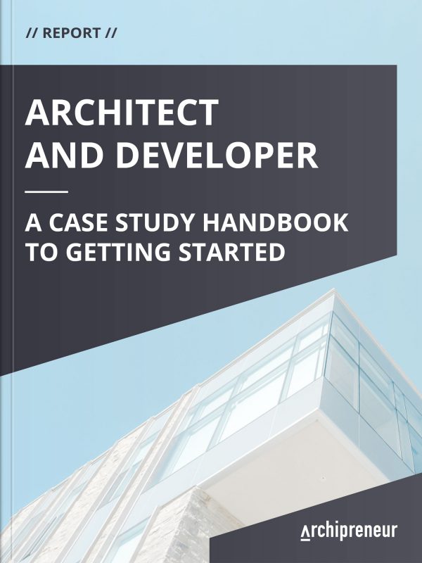 Architect and Developer: A Case Study Report - Archipreneur